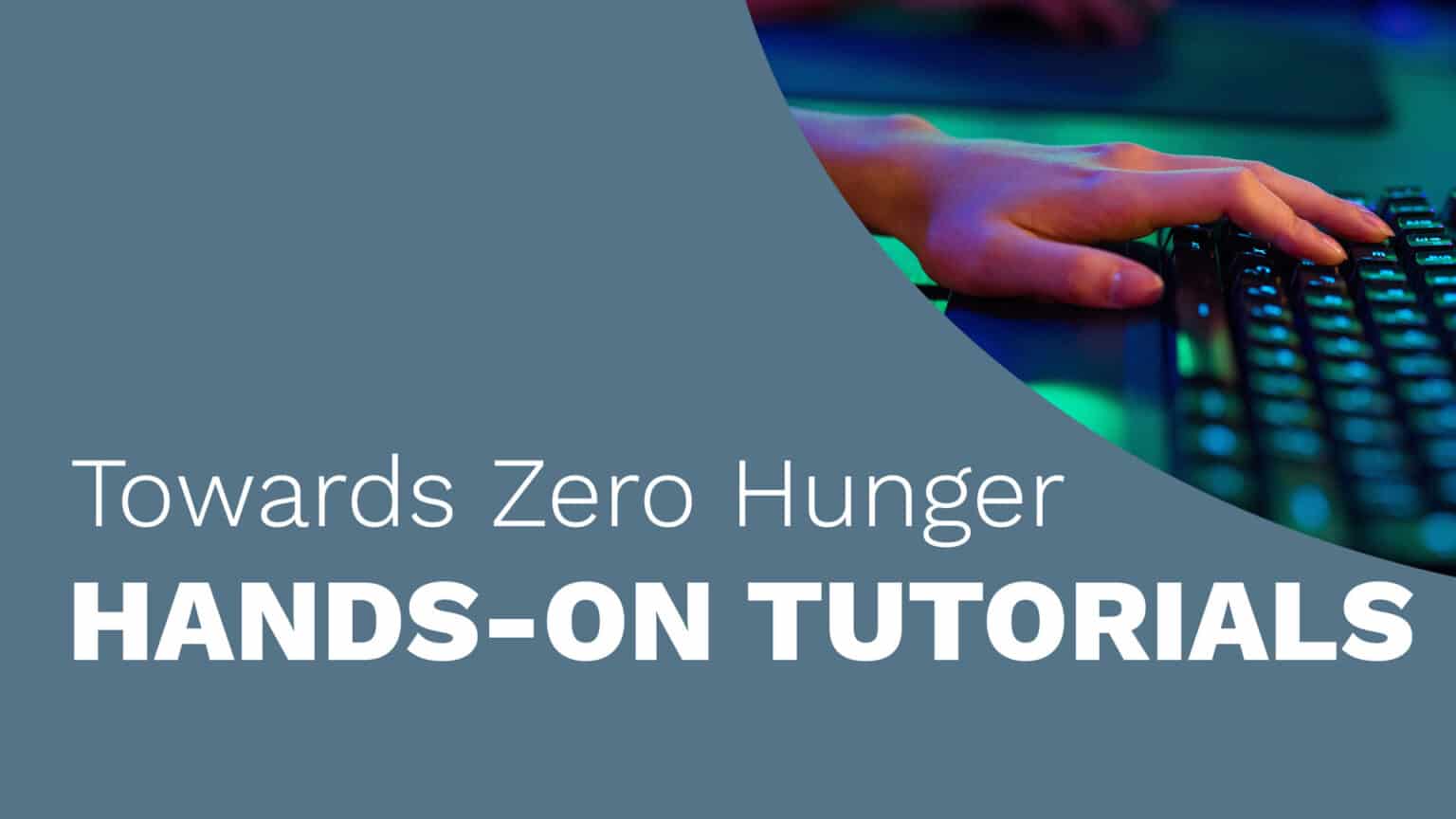 Towards Zero Hunger – Hands-on Tutorials – EO College